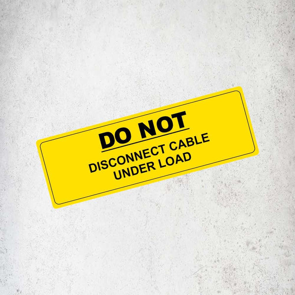 Danger Do Not Disconnect Cable Under Load Label / Sticker (Variant 1 ...